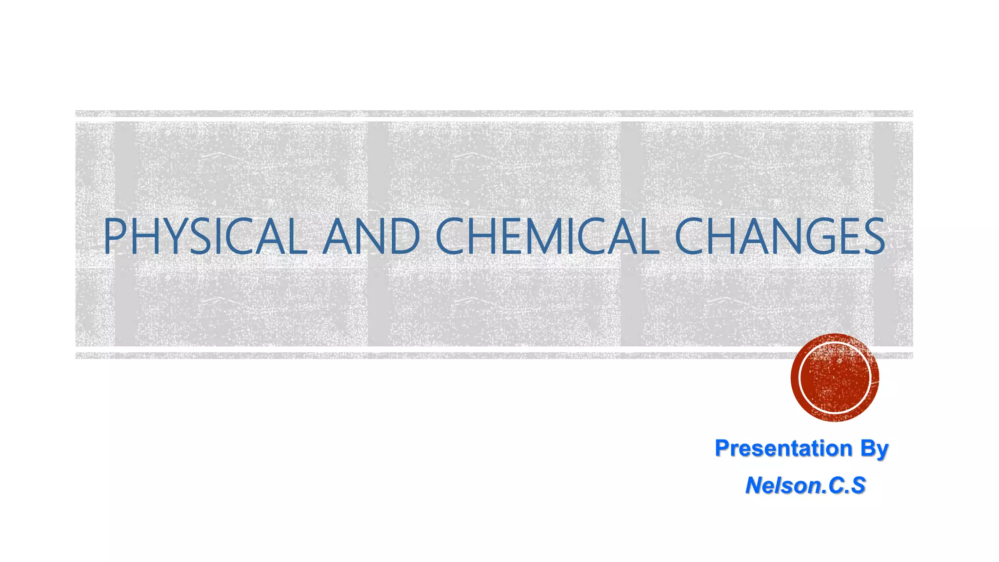 Physical and chemical changes | PPT