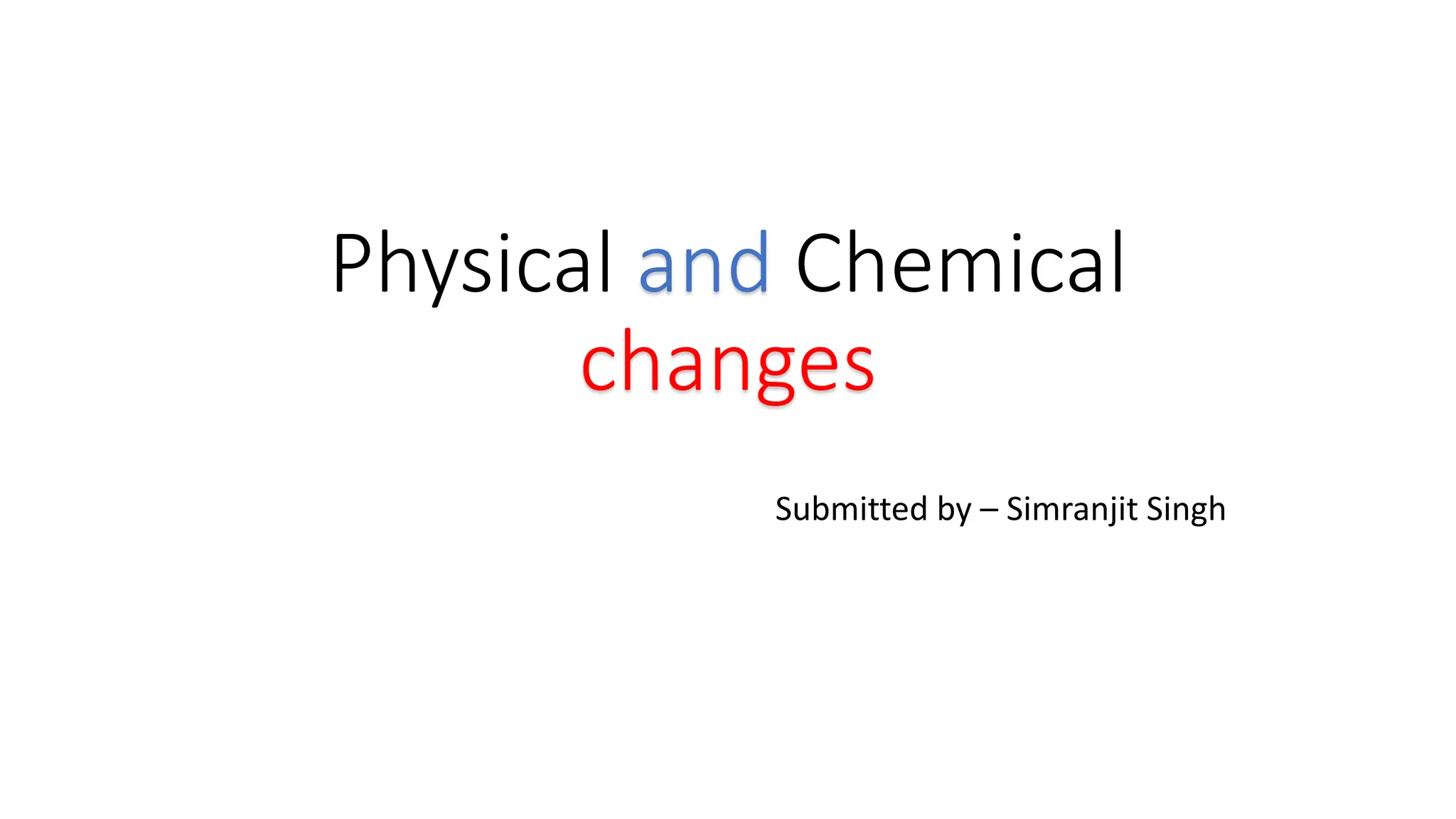 Physical and Chemical changes two types of matter | PPTX