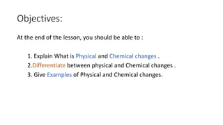 Physical and Chemical changes two types of matter | PPT