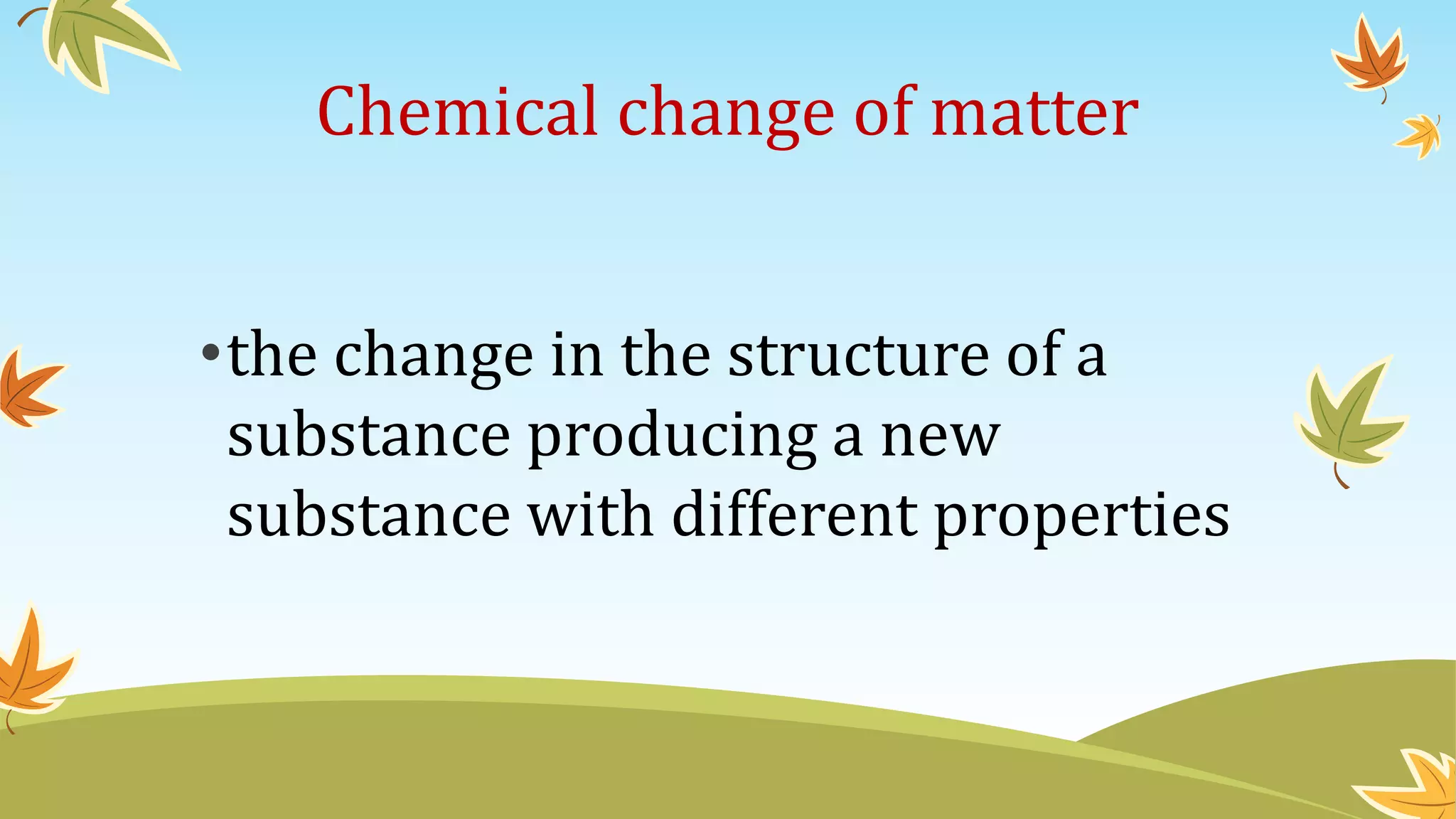 Physical and chemical changes of matter | PPTX