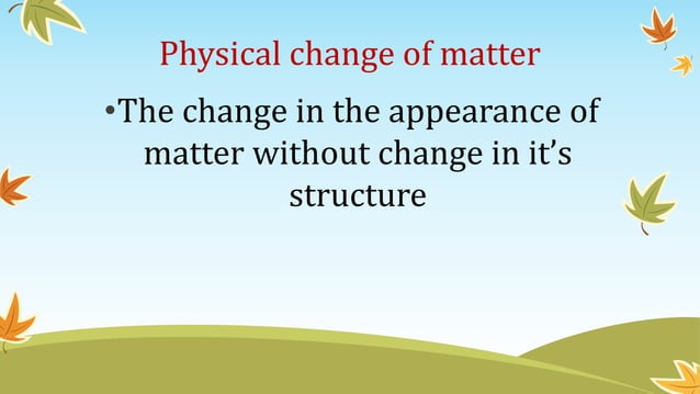 Physical and chemical changes of matter | PPTX