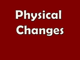 Physical and chemical changes ppt | PDF | Chemistry | Science