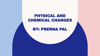 power point presentation on Physical and Chemical Changes ppt.pptx