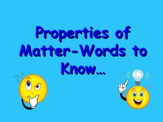 Physical and CHemical properties of matter1.ppt