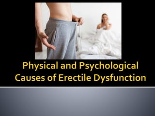 Physical and Psychological Causes of Erectile Dysfunction.pptx | Sexual Conditions | Sexual Health