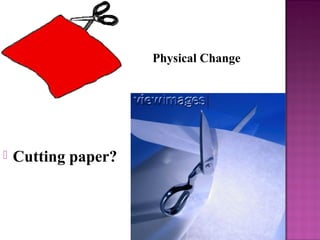 Physical & chemical change | PPT