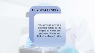 PHYSICAL & CHEMICAL PROPERTIES OF POLYMER.pptx