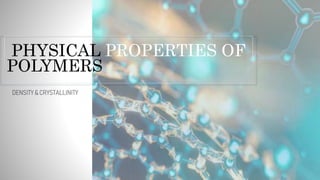 PHYSICAL & CHEMICAL PROPERTIES OF POLYMER.pptx