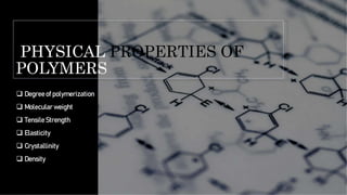 PHYSICAL & CHEMICAL PROPERTIES OF POLYMER.pptx