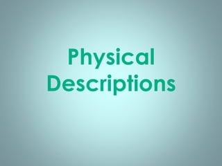 Physical descriptions | PPTX