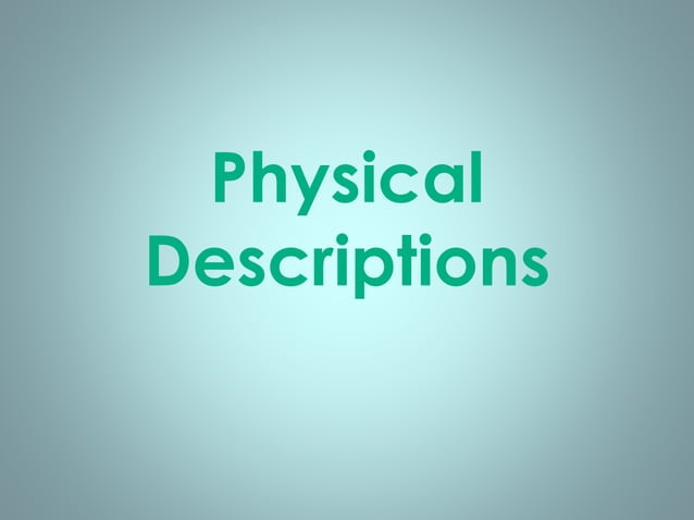 Physical descriptions | PPT