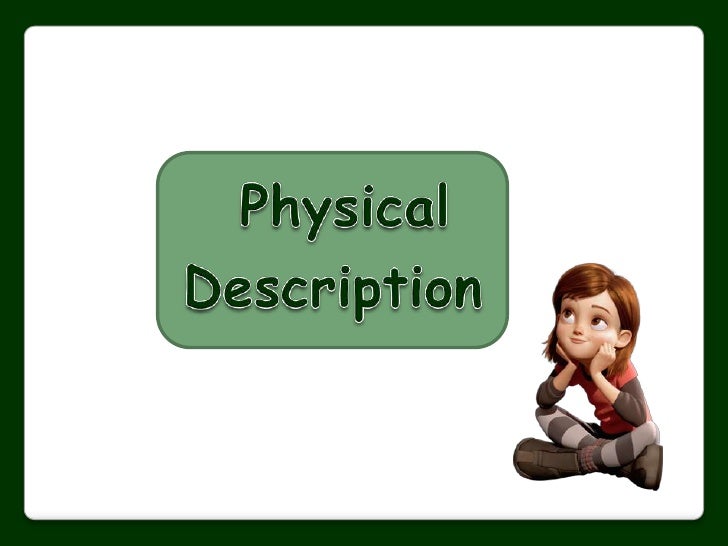 Physical description: height and weight