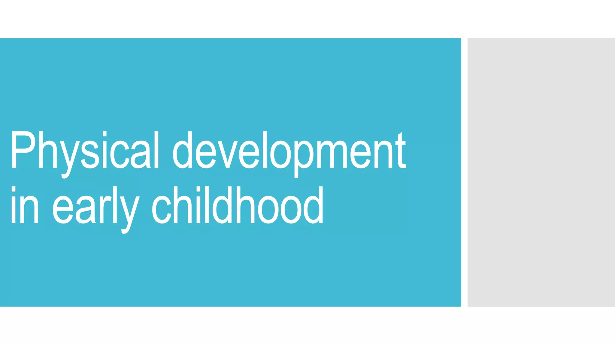 Physical development in early childhood | PPTX