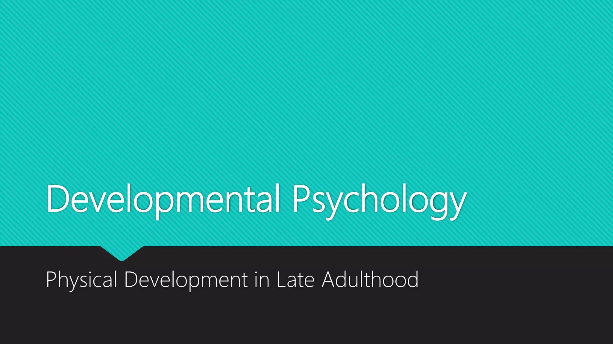 Physical Development in Late Adulthood | PPTX