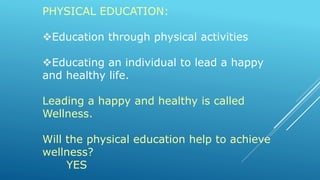 Physical education | PPTX | Fitness and Exercise | Healthy Living
