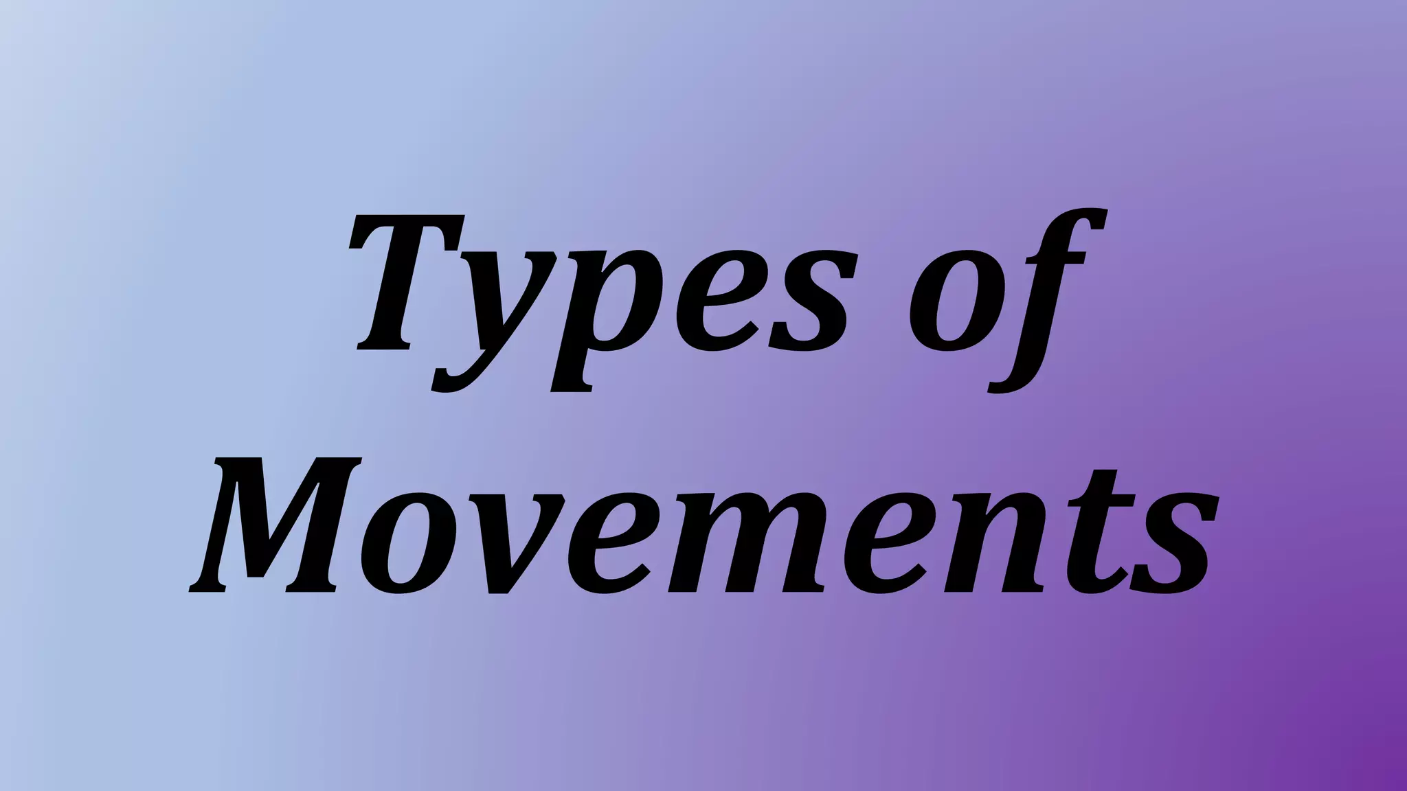 TYPES OF MOVEMENTS | PPTX