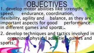 PHYSICAL EDUCATION AND ITS OBJECTIVE.pptx