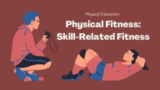 Physical Education Physical Fitness Skill-Related Fitness Educational ...