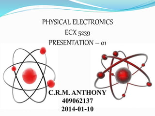 Physical electronics | PPTX | Chemistry | Science