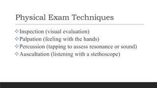PHYSICAL EXAMINATION TECHNIQUES_010931.pptx