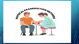 PHYSICAL EXAMINATION ,introduction , definition, purpose , principle ...