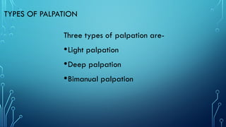 PHYSICAL EXAMINATION ,introduction , definition, purpose , principle ...