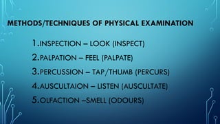PHYSICAL EXAMINATION ,introduction , definition, purpose , principle ...