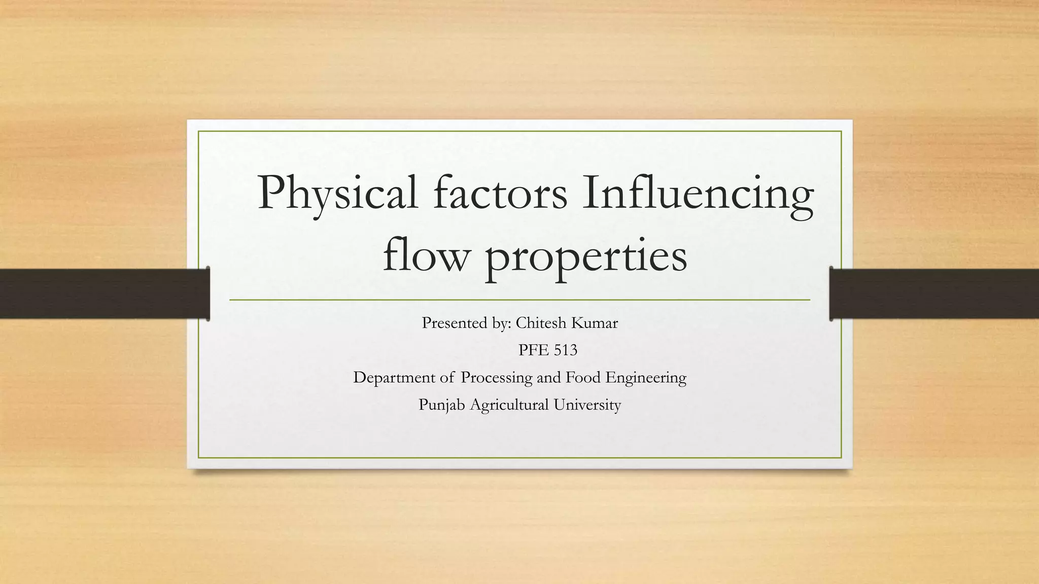 physical factors influencing flow Characteristics-232-Chitesh Kumar.pptx