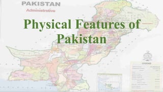 Physical features of pakistan | PPTX