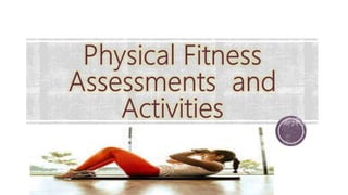 Physical fitness assessments and activities | PPTX