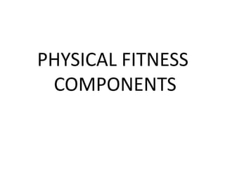 Physical fitness components | PPTX