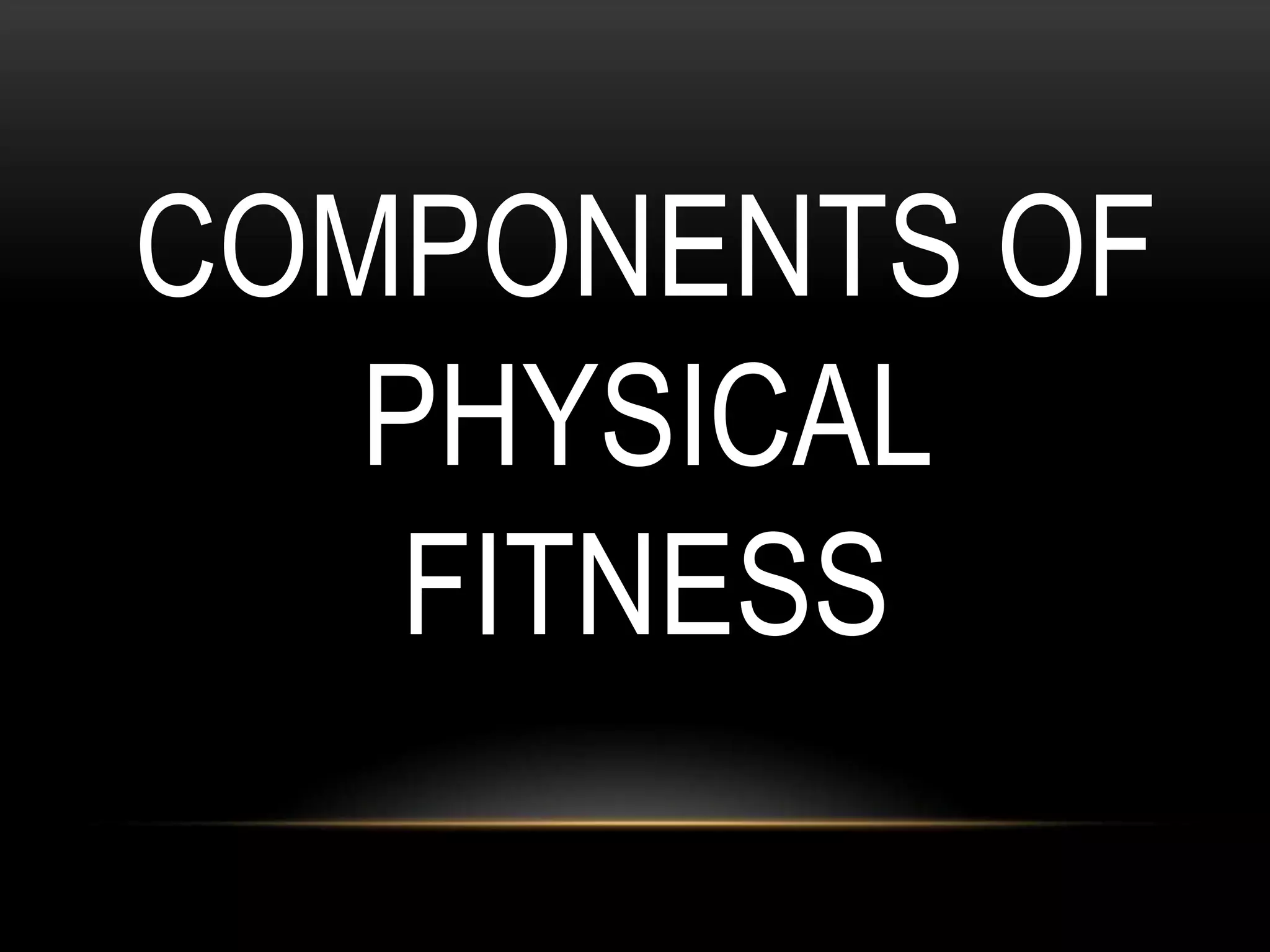 Physical fitness components Grade 7 Physical Education Quarter 1 | PPTX ...