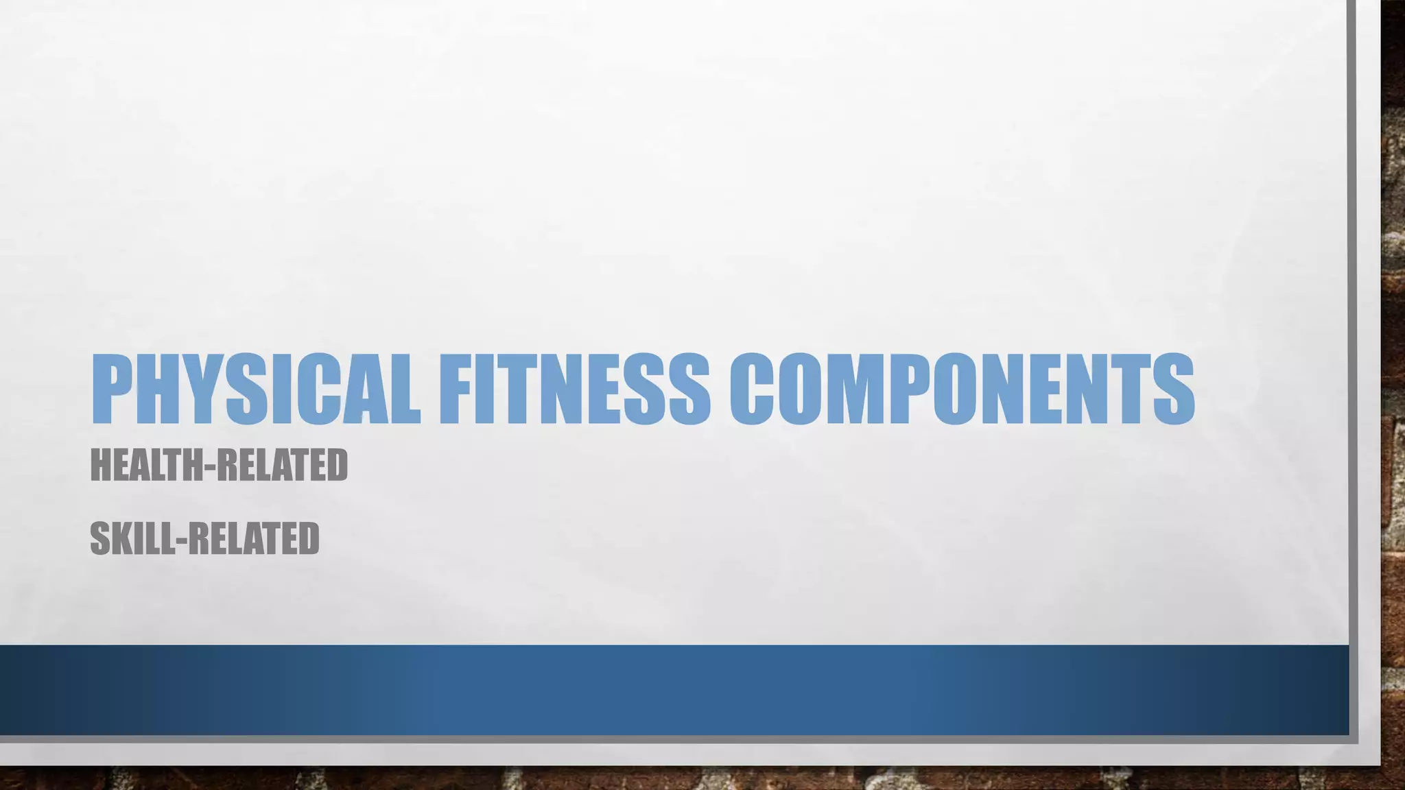 Physical fitness components | PPTX