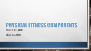 Physical fitness components | PPTX
