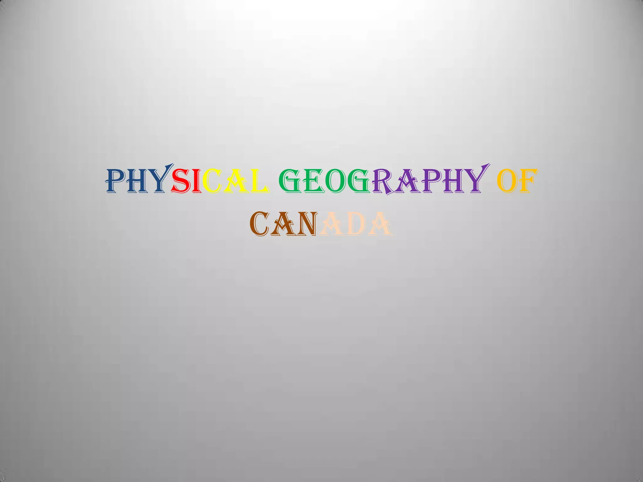 Physical geography of canada | PPTX