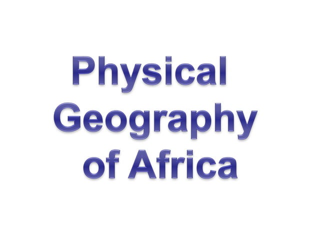 Physical geo of africa | PPT