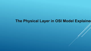 The Physical Layer in OSI Model Explained | PPTX