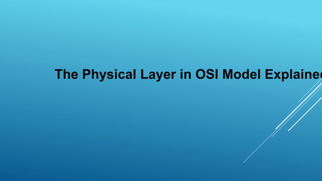 The Physical Layer in OSI Model Explained | PPT