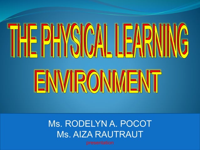 Physical Learning Environment | PPTX | Educational Assessment | Education