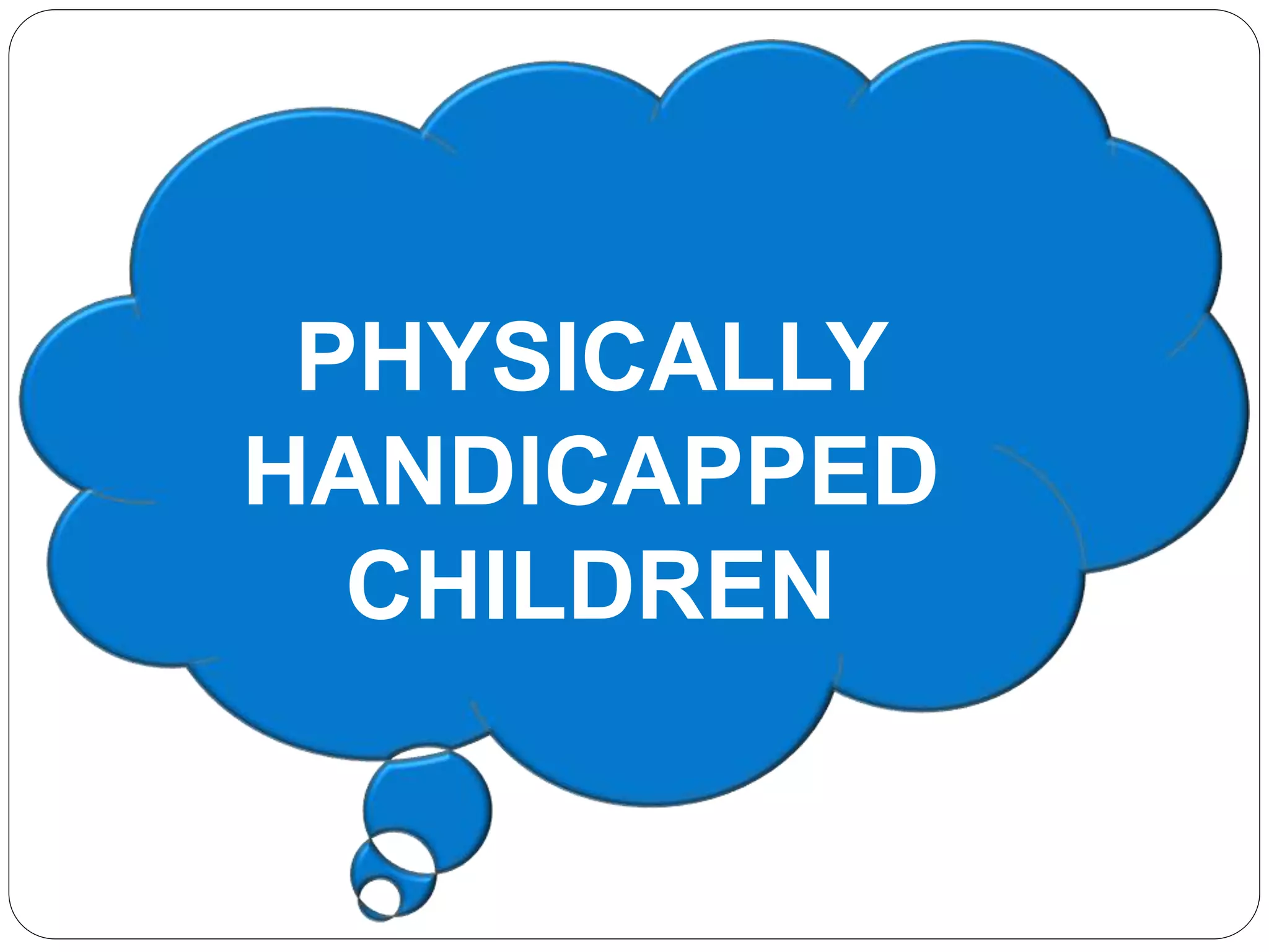 PHYSICALLY ,MENTALLY &SOCIALLY CHALLANGED CHILDREN | PPTX