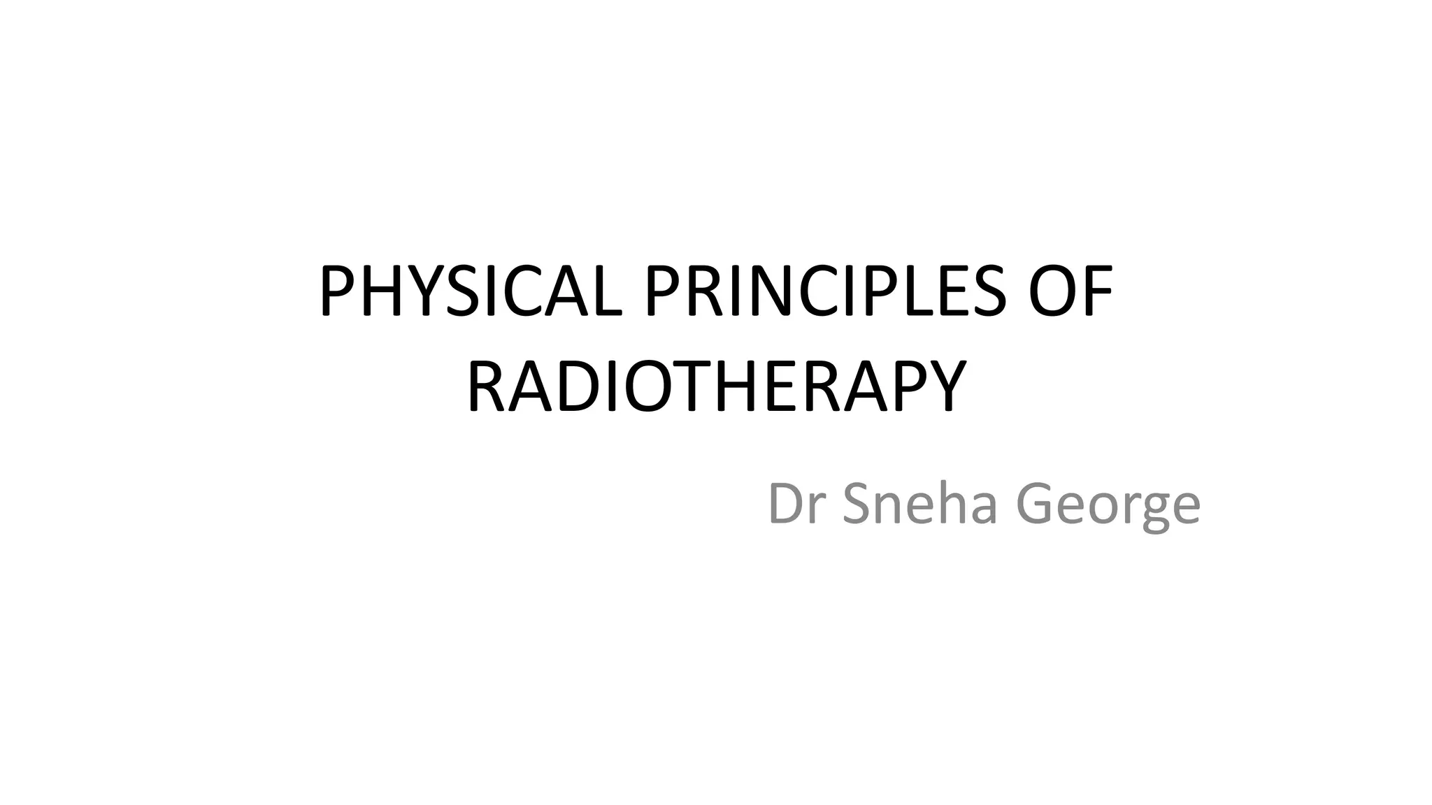 Physical principles of radiotherapy(1) | PPTX