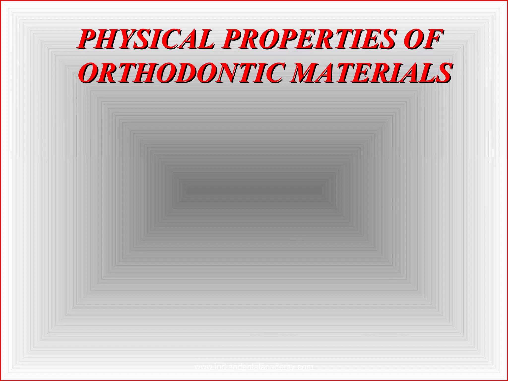 Physical properties of orthodontic materials /certified fixed orthodontic courses by Indian ...