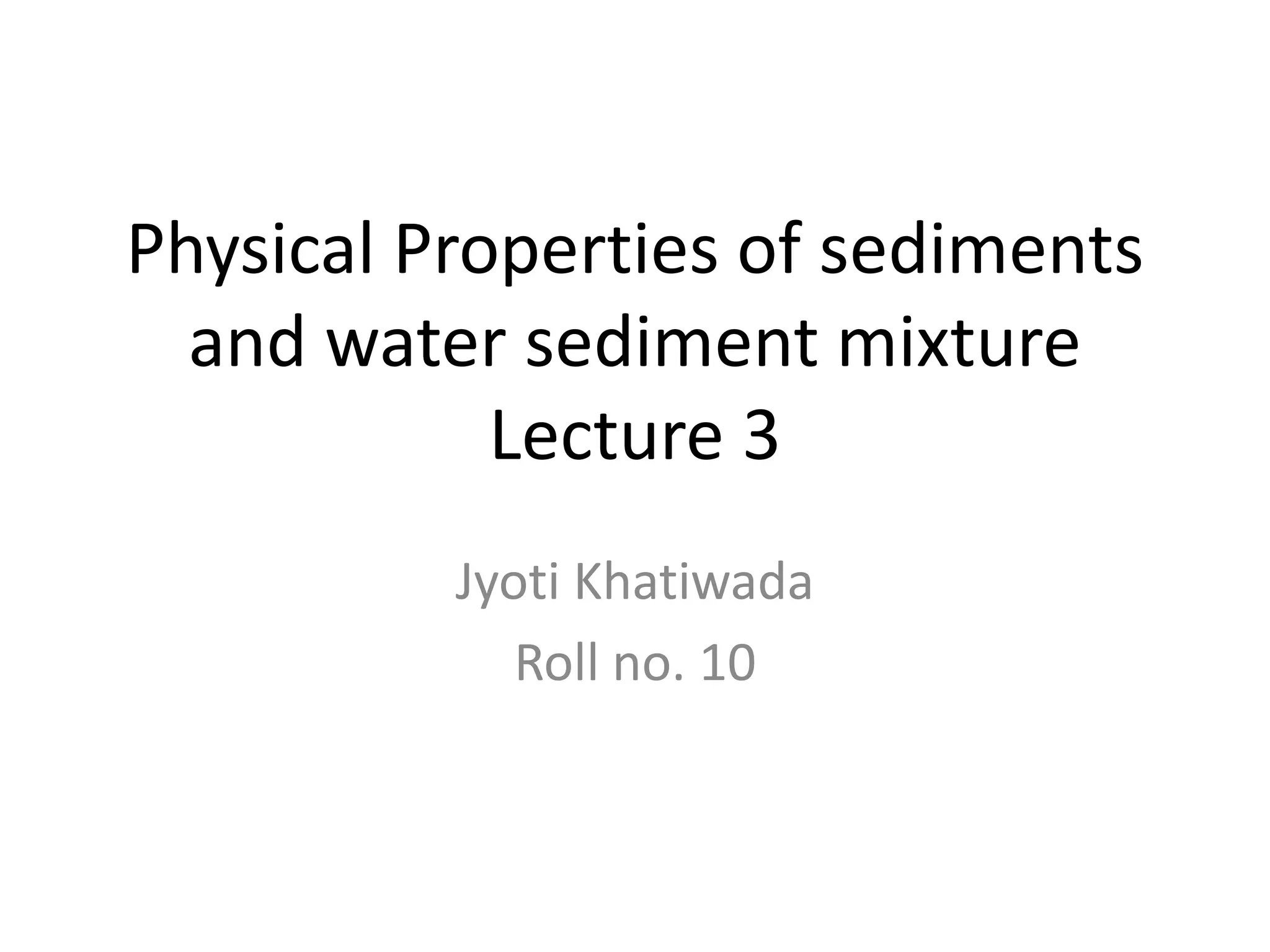 Physical properties of sediments and water sediment mixture | PPTX