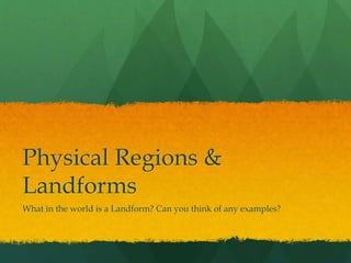 Physical Regions and Landforms | PPTX