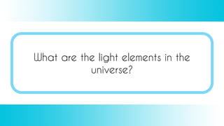 Physical Science: Formation of Light Elements in Big Bang Theory | PDF