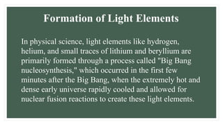 Formation of Light Elements Report Science | PPTX