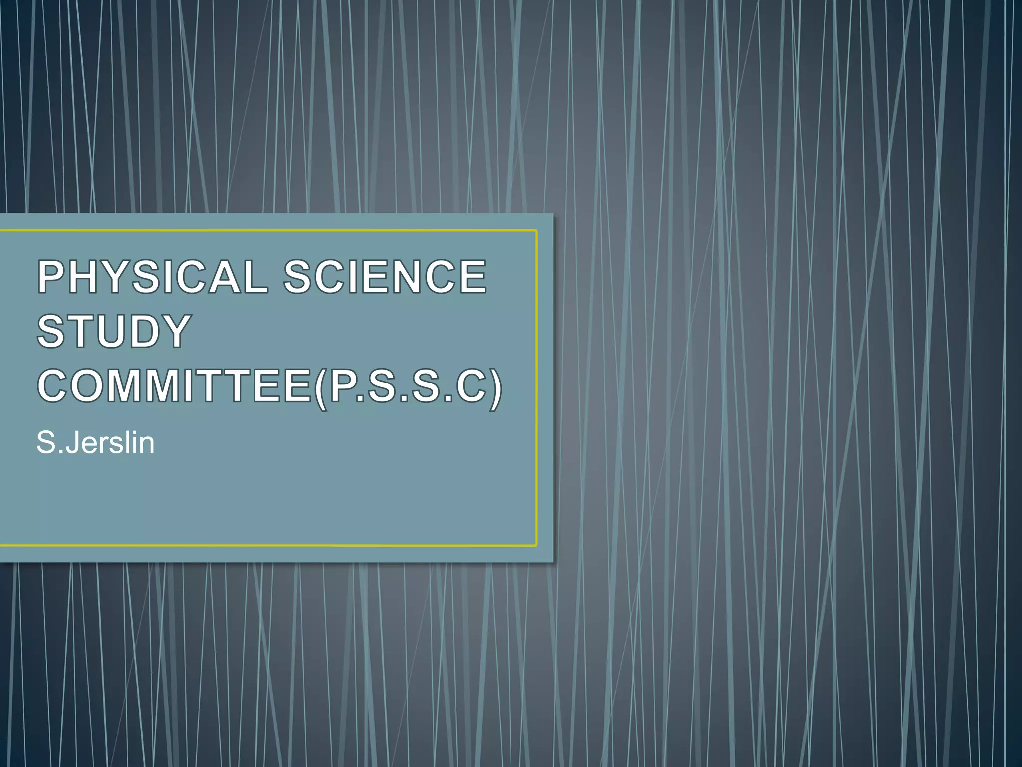 Physical Science study committee-.pptx