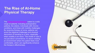 Physical Therapy At Home: Suncrest Home Health | PPTX
