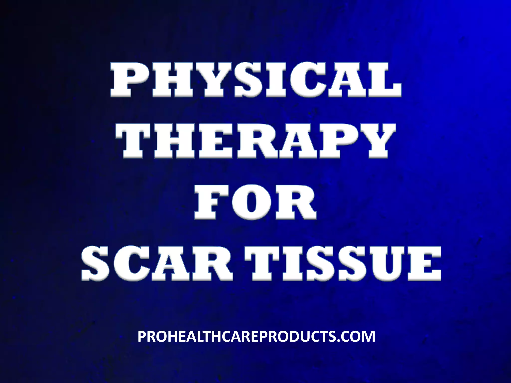 Physical Therapy For Scar Tissue | PDF