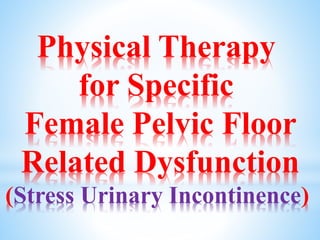 Physical therapy for specific female pelvic floor related dysfunction ...